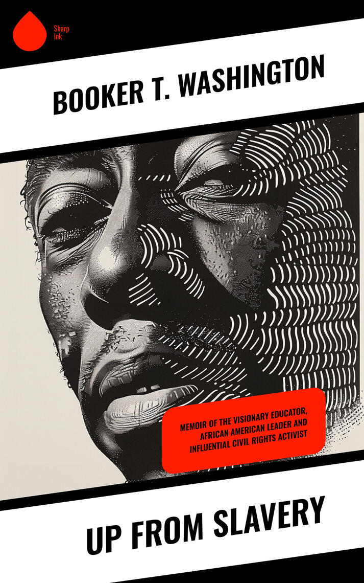 Up From Slavery by Booker T. Washington (Ebook) - Read free for 30 days