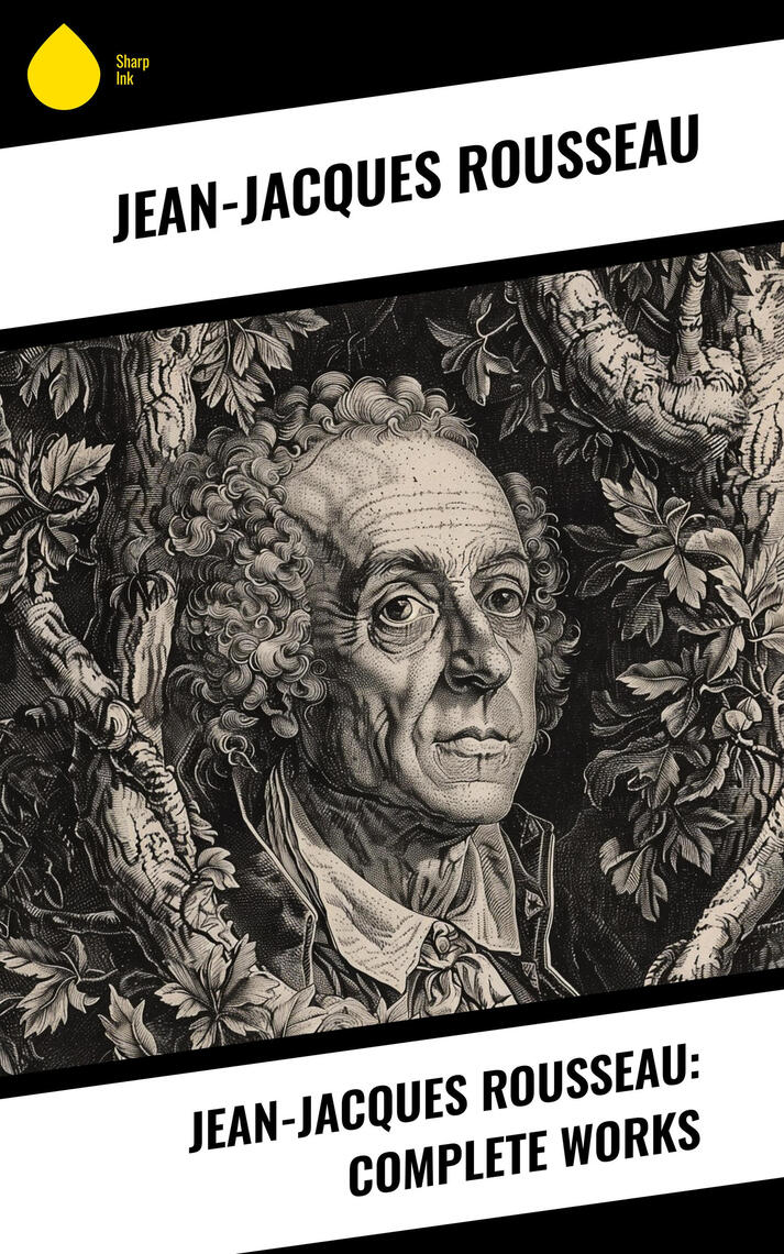 Jean-Jacques Rousseau: Complete Works by Jean-Jacques Rousseau, G. D. H ...
