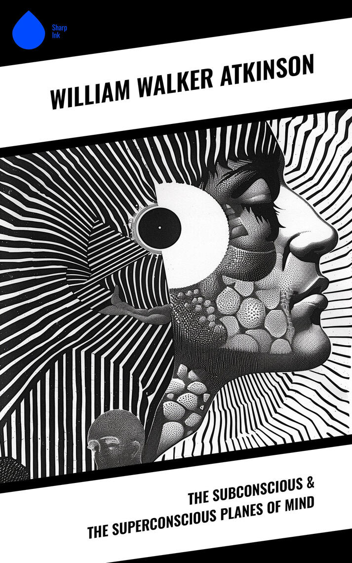The Subconscious & The Superconscious Planes of Mind by William Walker ...