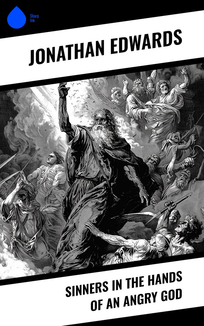 Sinners in the Hands of an Angry God by Jonathan Edwards - Ebook | Everand