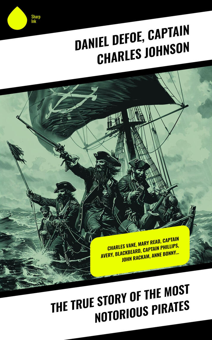 The True Story of the Most Notorious Pirates by Daniel Defoe, Captain ...