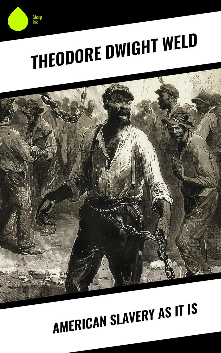 American Slavery as It is by Theodore Dwight Weld (Ebook) - Read free ...