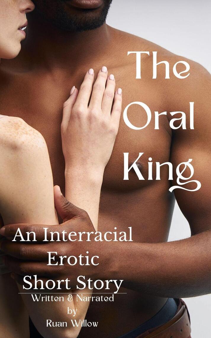 The Oral King, An Interracial Erotic Short Story by Ruan Willow (Ebook ...