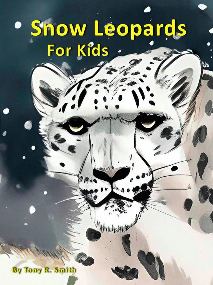 Snow Leopards for Kids by Tony R. Smith (Ebook) - Read free for 30 days