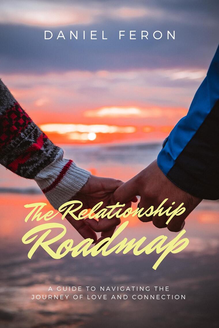 The Relationship Roadmap: A Guide to Navigating the Journey of Love and ...