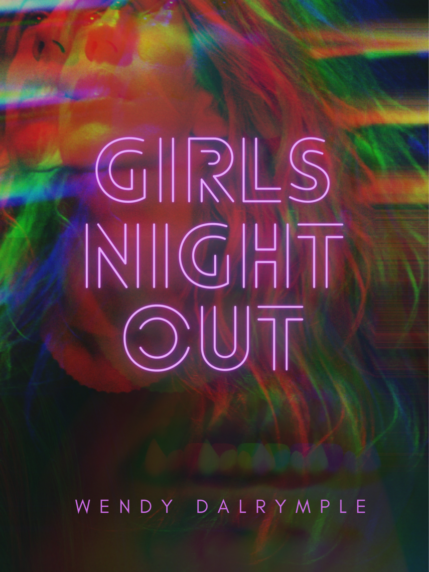 Girl's Night OUt by Wendy Dalrymple - Ebook | Everand