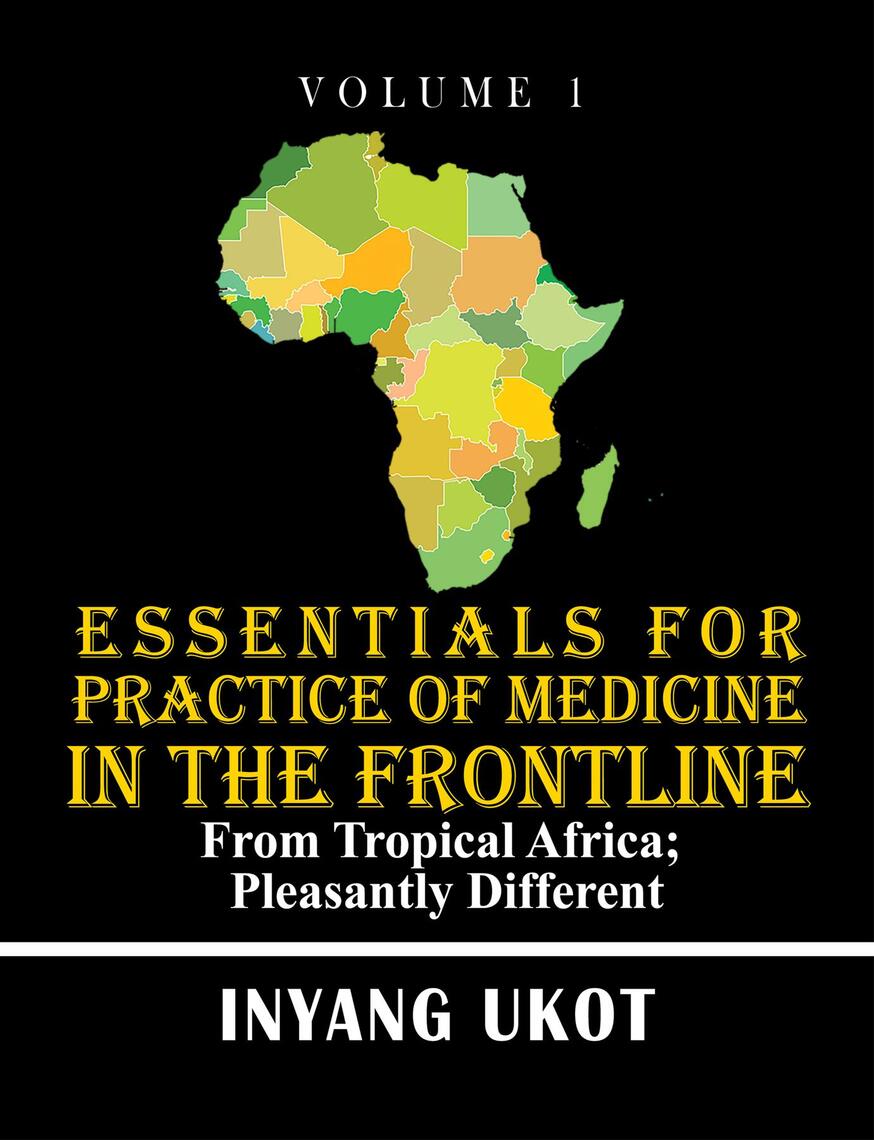 Essentials for Practice of Medicine in the Frontline by Dr. Inyang Ukot ...