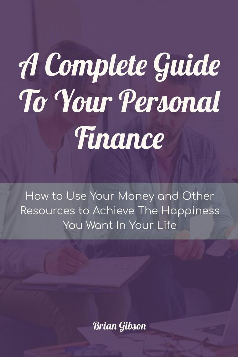 A Complete Guide To Your Personal Finance How to Use Your Money and ...
