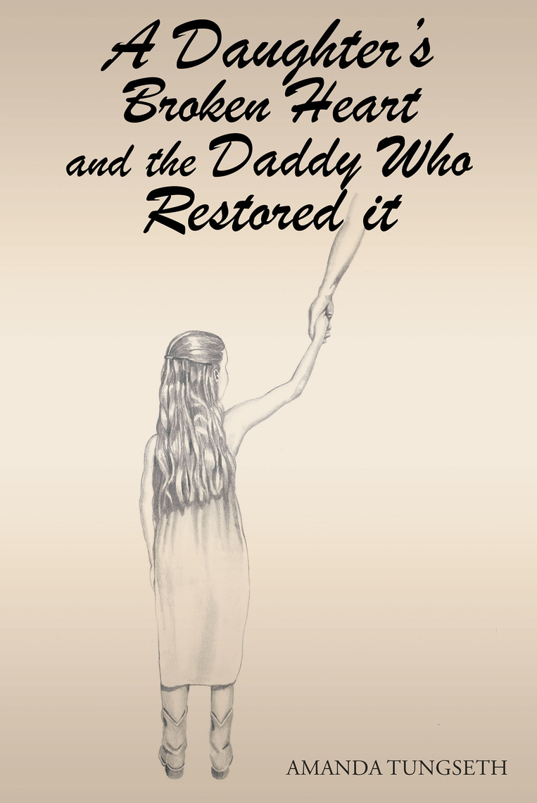 A Daughter's Broken Heart and the Daddy Who Restored It by Amanda ...