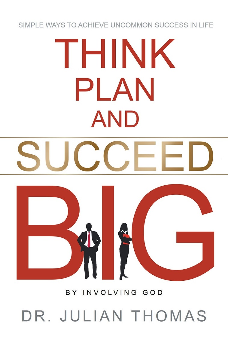 Think, Plan, and Succeed B.I.G. (By Involving God): Simple Ways to ...