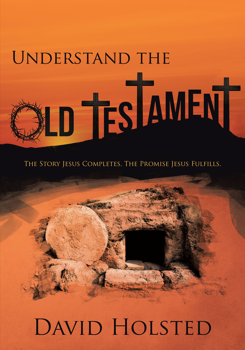 Understand the Old Testament by David Holsted - Ebook | Everand