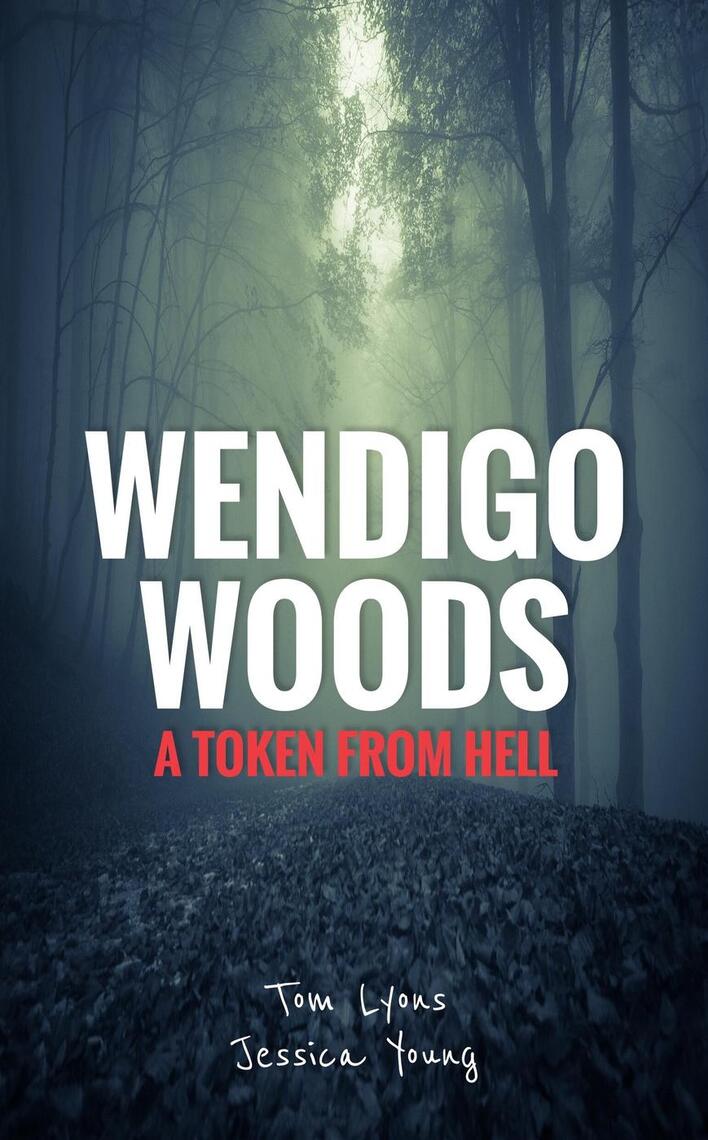 Wendigo Woods: A Token from Hell by Tom Lyons, Jessica Young - Ebook ...
