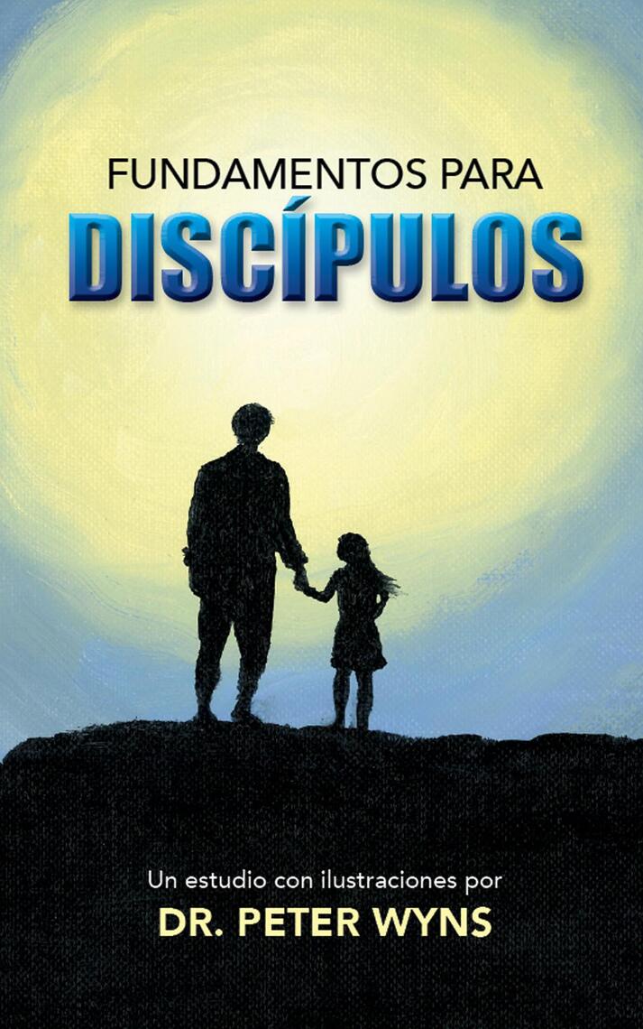 Foundations for Disciples an Illustrated Study de Peter Wyns (Libro ...