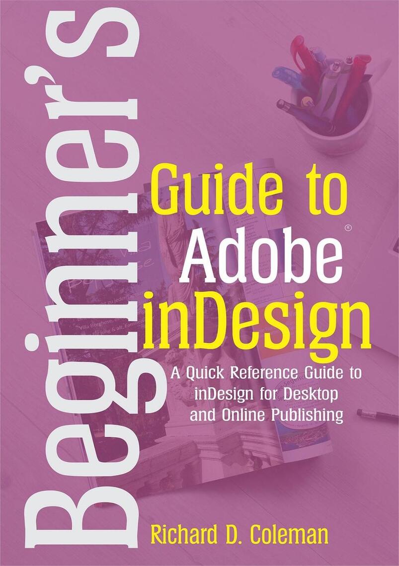 Beginner’s Guide to Adobe InDesign by Richard D. Coleman (Ebook) - Read ...