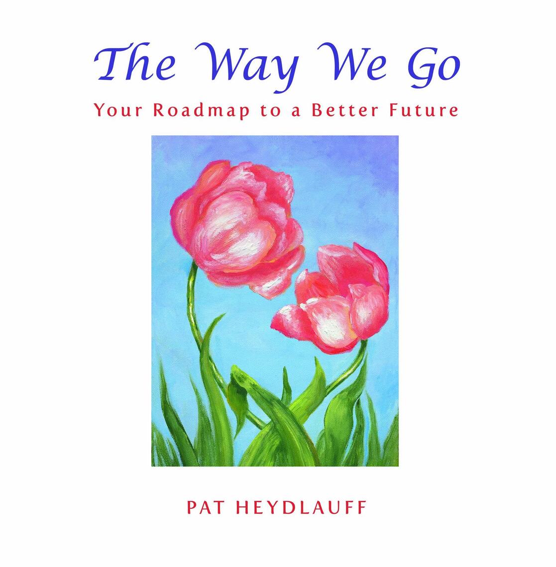 The Way We Go by Pat Heydlauff (Ebook) - Read free for 30 days