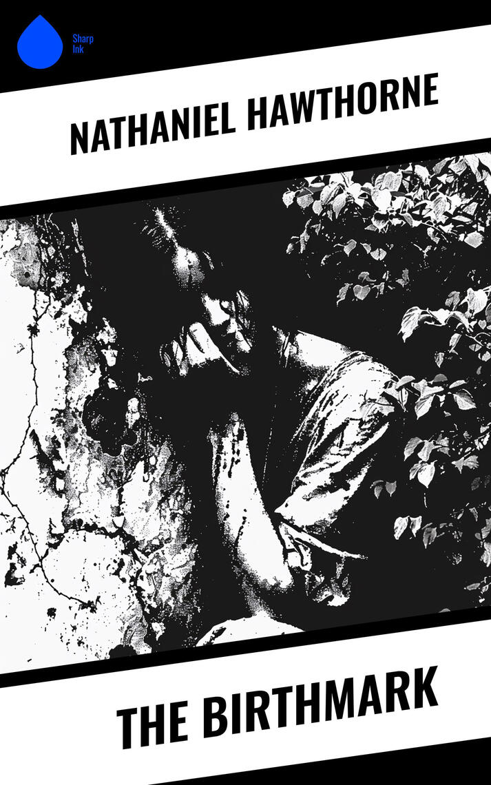 The Birthmark by Nathaniel Hawthorne - Ebook | Everand
