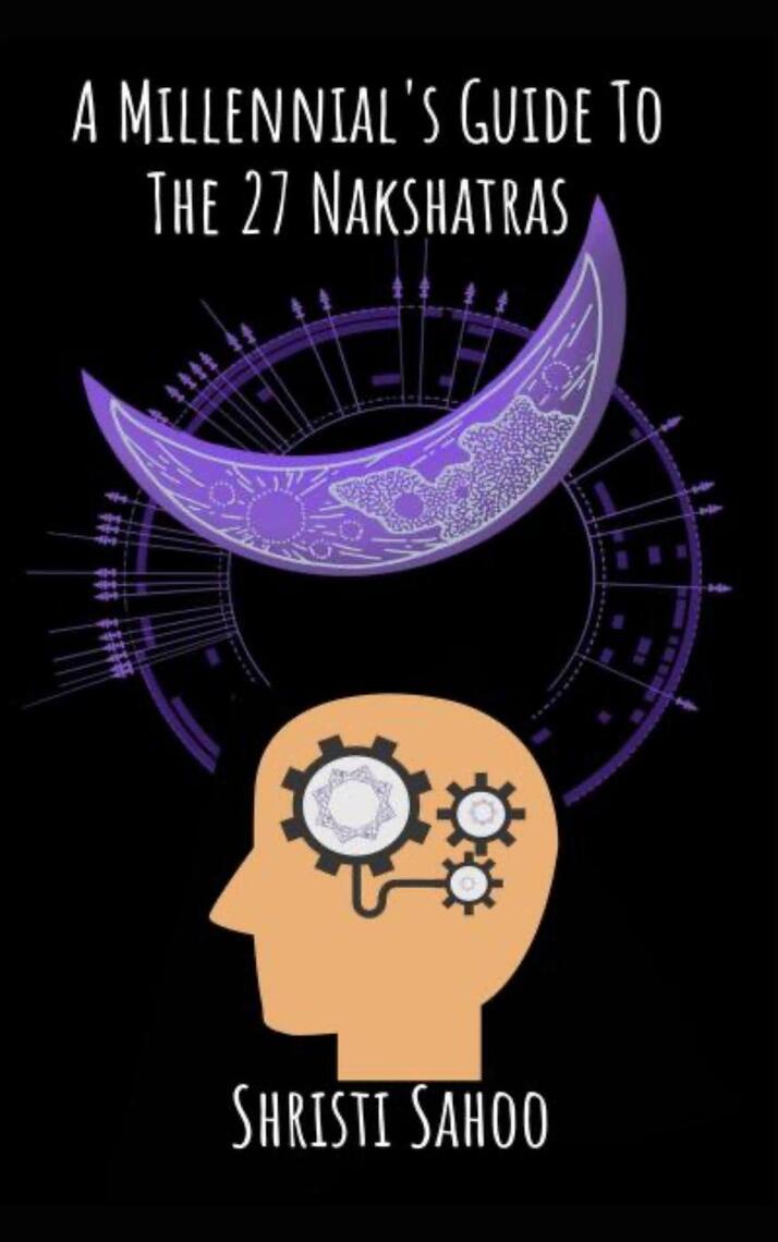 A Millennial's Guide To The 27 Nakshatras by Shristi Sahoo (Ebook) - Read free for 30 days