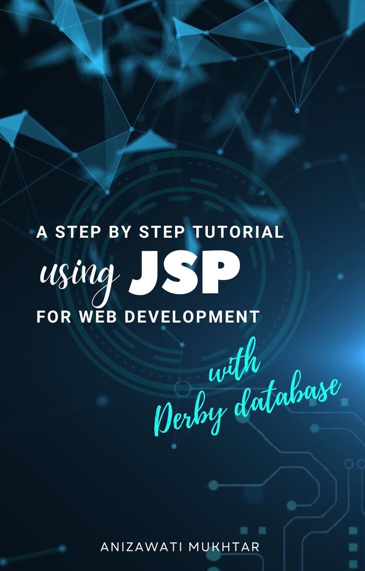 A Step By Step Tutorial Using JSP For Web Development With Derby Database by ANIZAWATI MUKHTAR ...