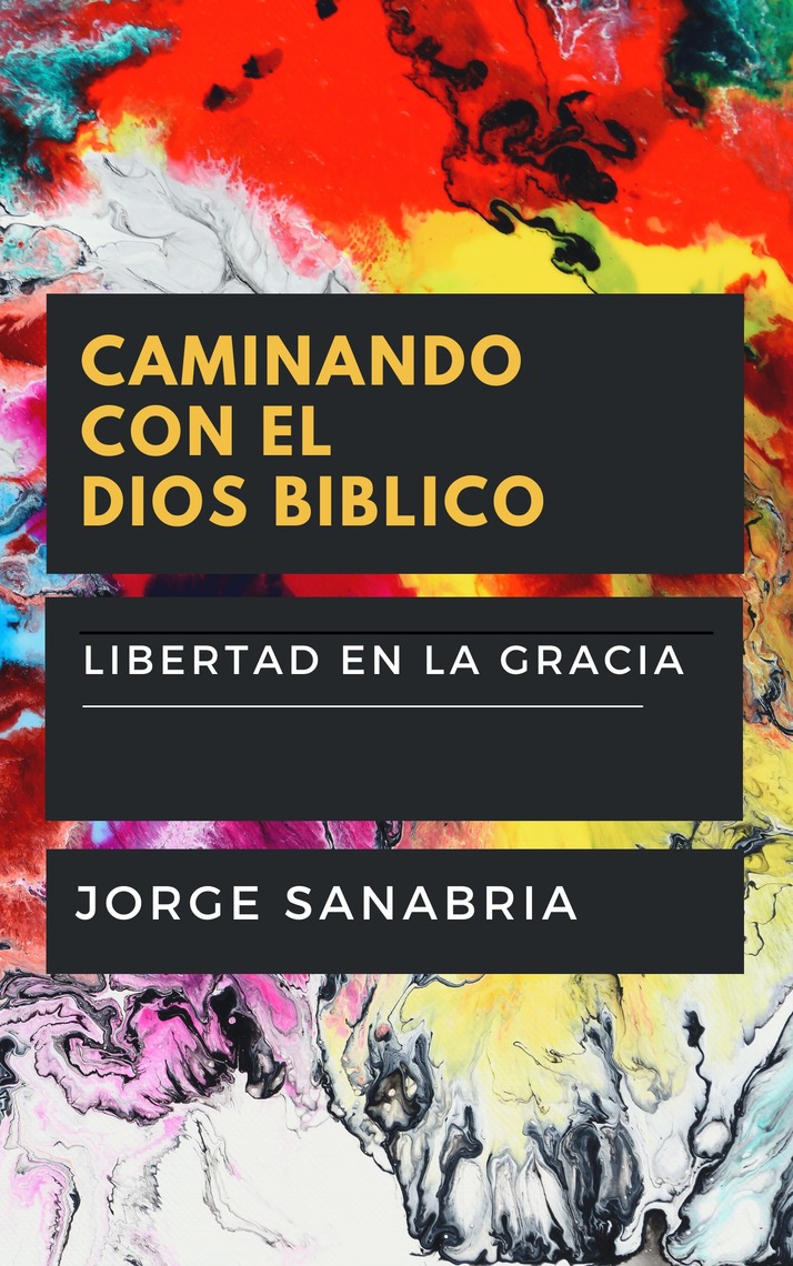 Caminando Con El Dios Bíblico: Libertad En La Gracia Vs. Esclavitud ...