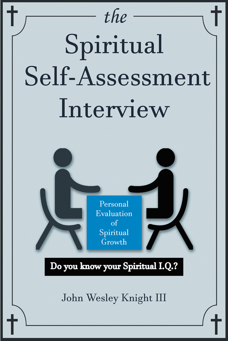 The Spiritual Self Assessment Interview by John Wesley Knight III ...