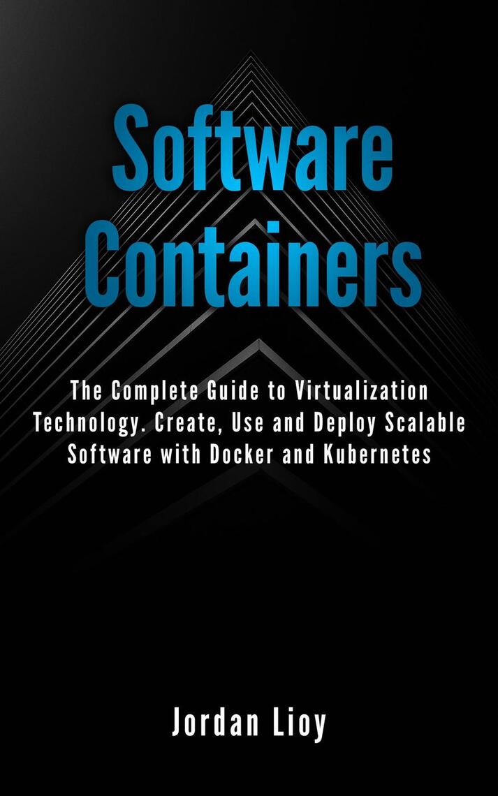 Software Containers: The Complete Guide to Virtualization Technology ...