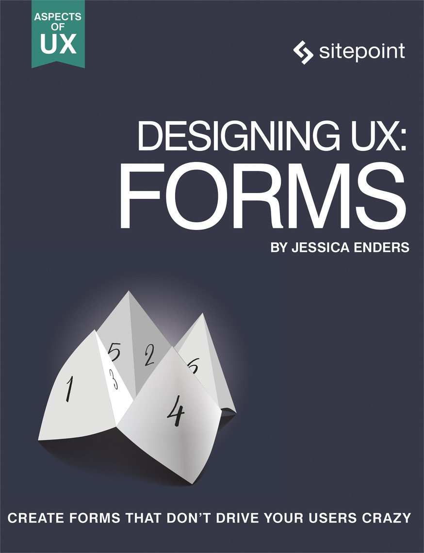 Designing UX: Forms by Jessica Enders (Ebook) - Read free for 30 days