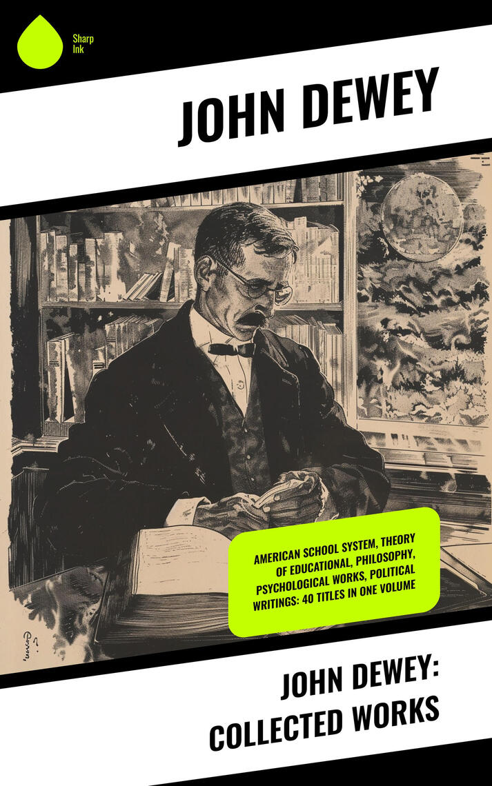 John Dewey: Collected Works by John Dewey (Ebook) - Read free for 30 days