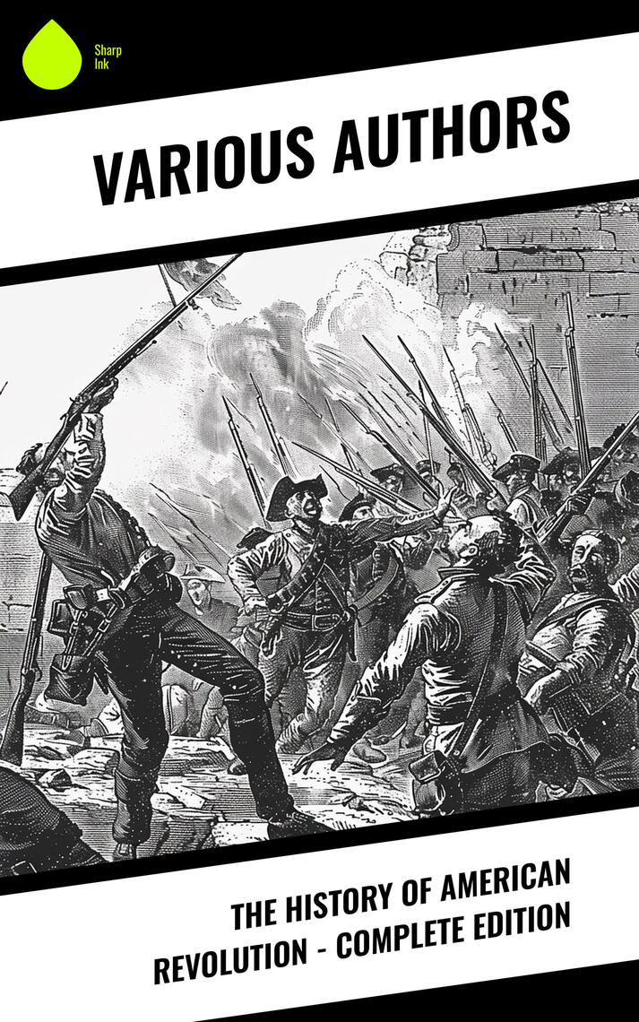 The History of American Revolution - Complete Edition by John Fiske ...