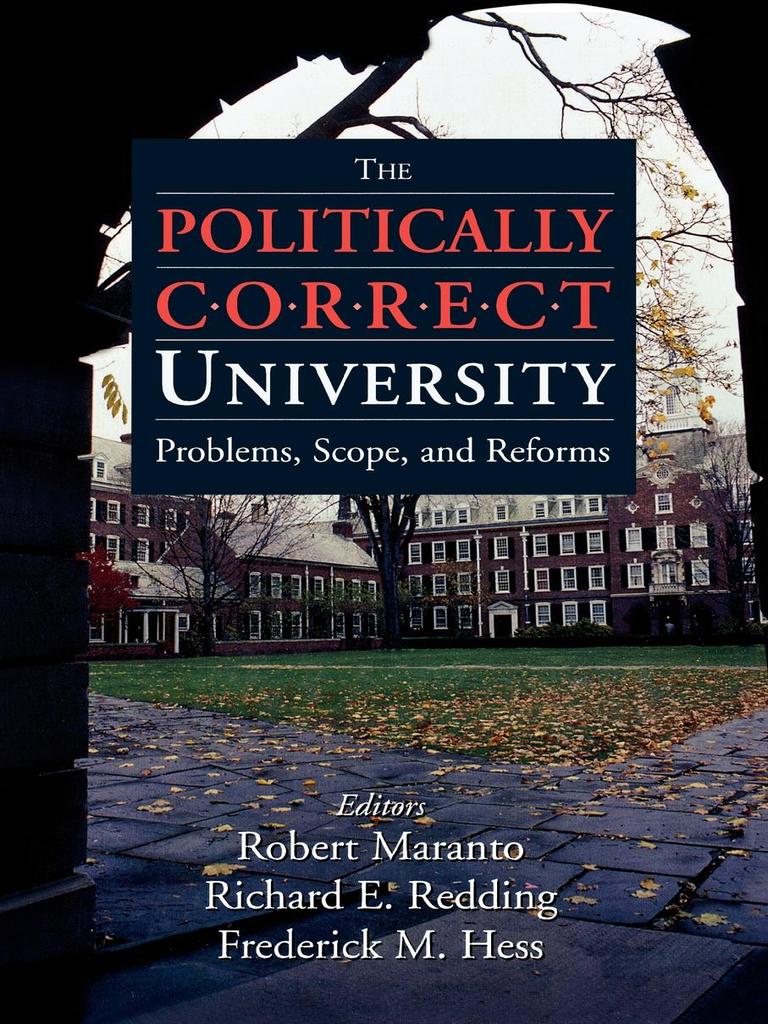 The Politically Correct University by Robert Maranto, Richard E ...