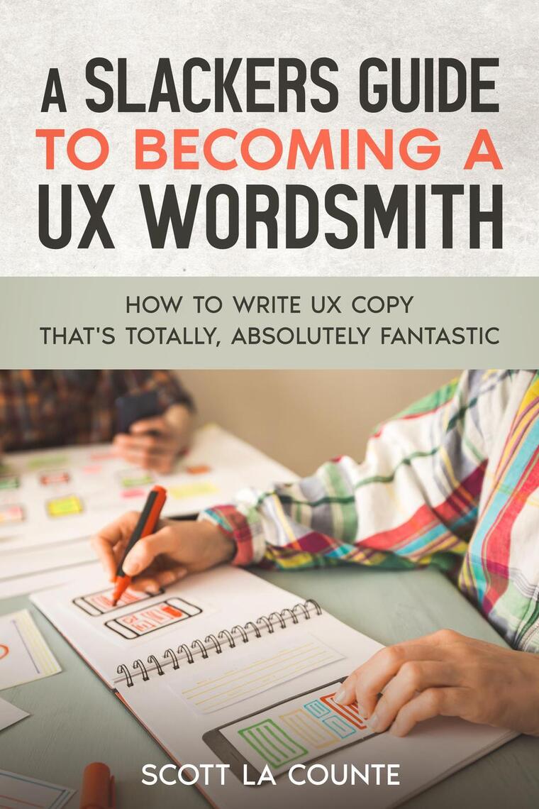 A Slackers Guide to Becoming a UX Wordsmith: How to Write UX Copy that ...