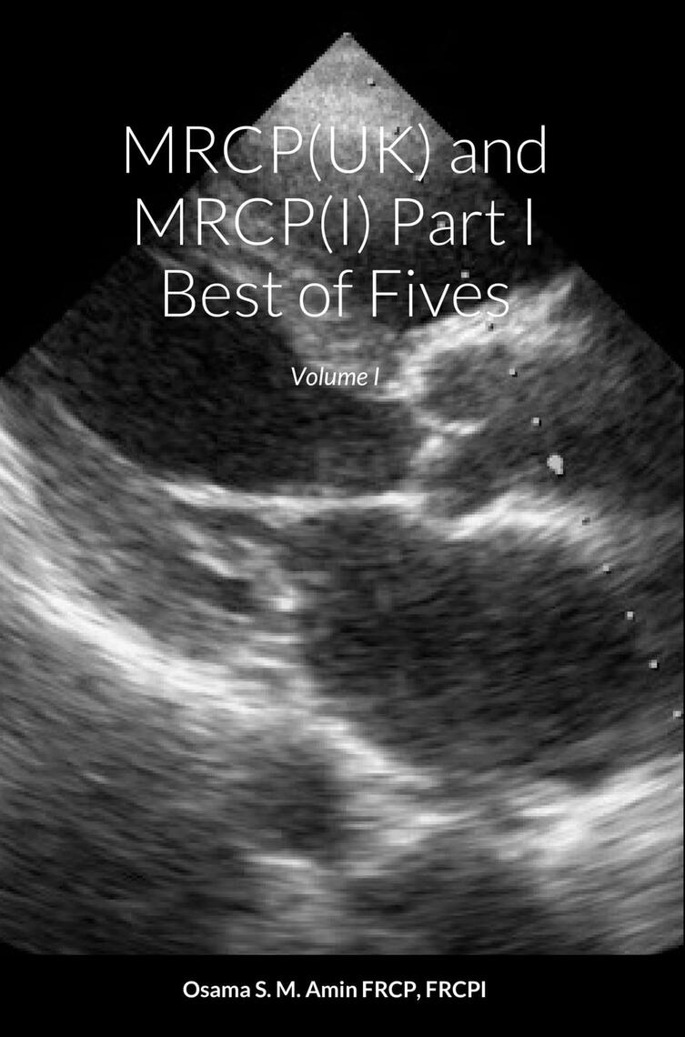 MRCP(UK) and MRCP(I) Part I Best of Fives by Osama Shukir Muhammed Amin ...