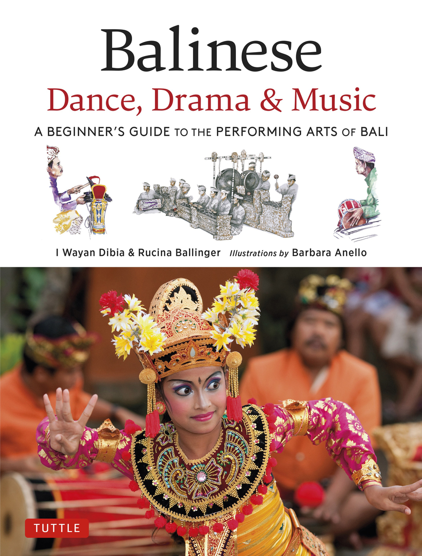 Balinese Dance, Drama & Music by I Wayan Dibia, Rucina Ballinger ...