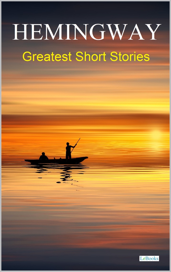 HEMINGWAY: Greatest Short Stories by Ernest Hemingway (Ebook) - Read ...
