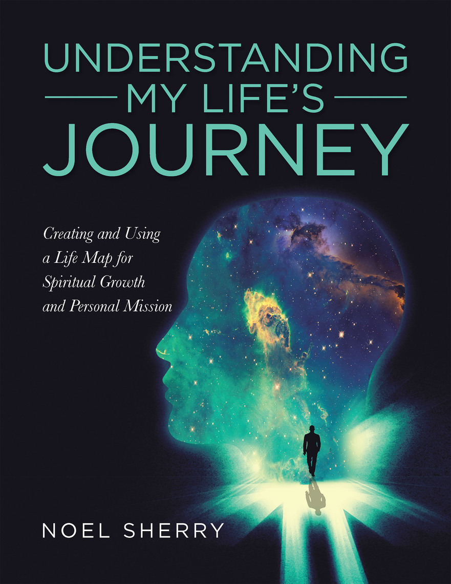 Understanding My Life’s Journey by Noel Sherry - Ebook | Everand