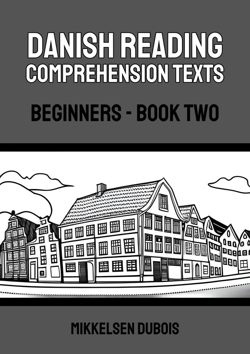 Danish Reading Comprehension Texts: Beginners - Book Two by Mikkelsen ...