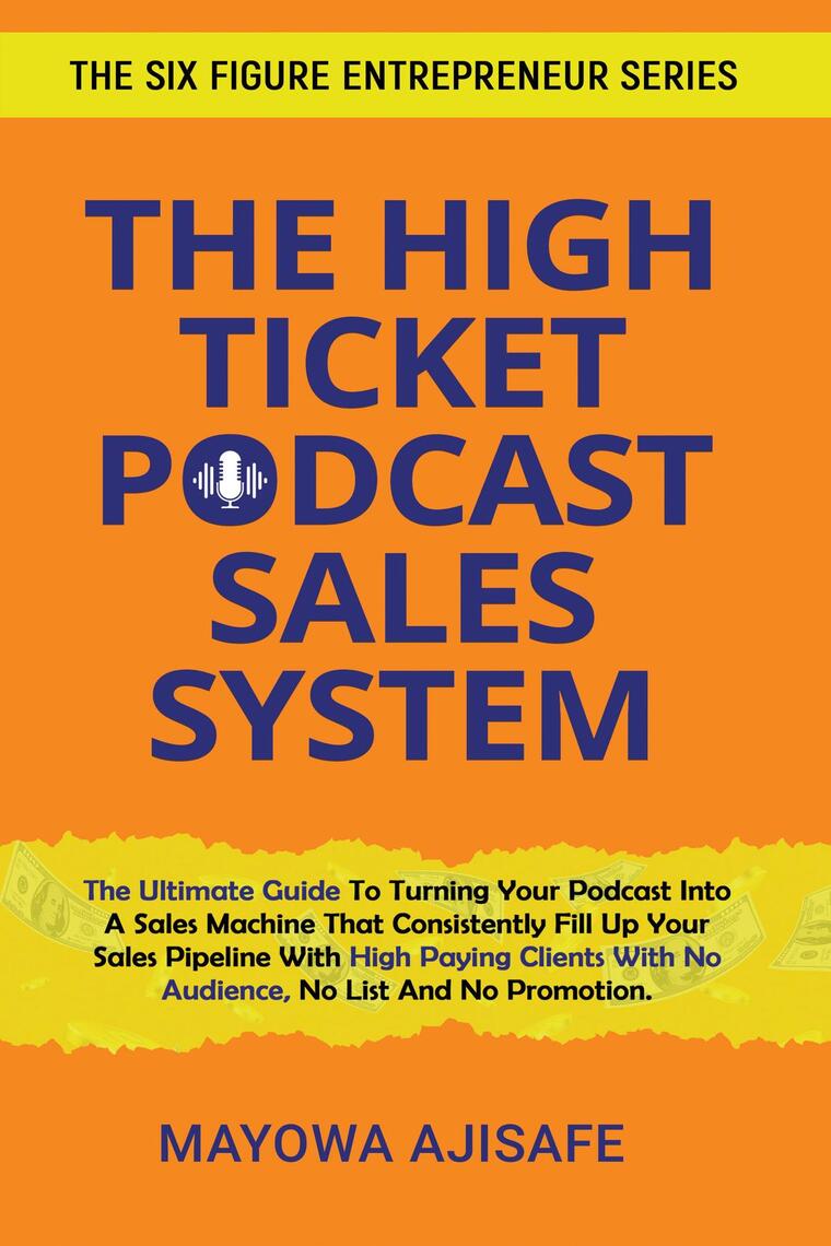 The High Ticket Podcast Sales System by Mayowa Ajisafe (Ebook) - Read ...