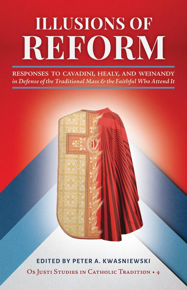 Illusions of Reform by Peter A Kwasniewski, Janet E Smith, Gregory ...