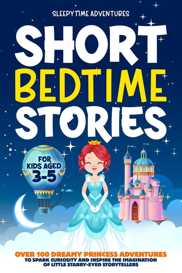 Short Bedtime Stories for Kids Aged 3-5: Over 100 Dreamy Princess ...