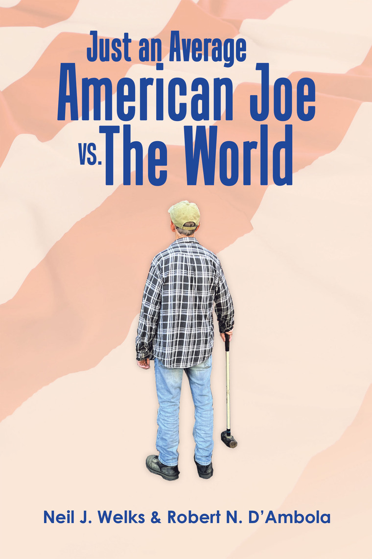 Just an Average American Joe Vs. the World by Neil J. Welks, Robert N ...