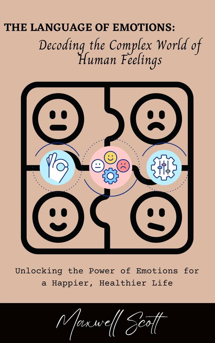 The Language of Emotions: Decoding the Complex World of Human Feelings ...