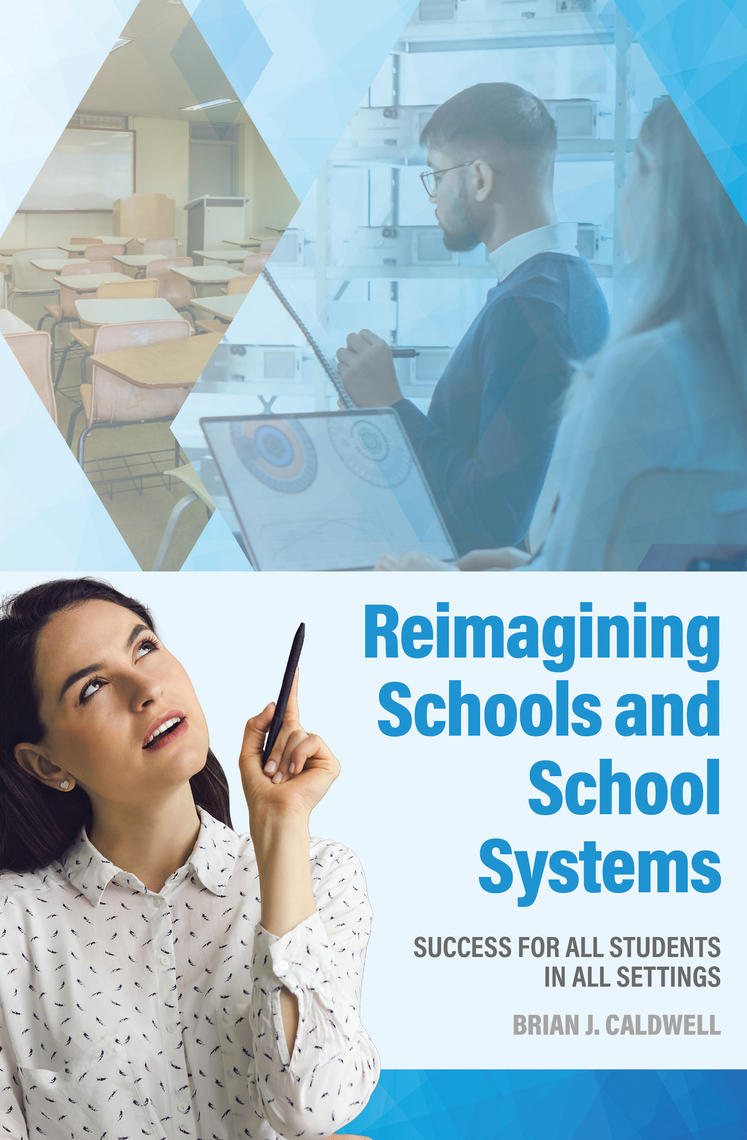 Reimagining Schools and School Systems: Success for All Students in All ...