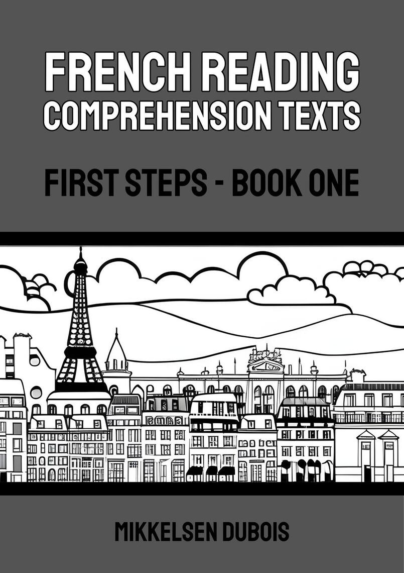 French Reading Comprehension Texts: First Steps - Book One by Mikkelsen ...