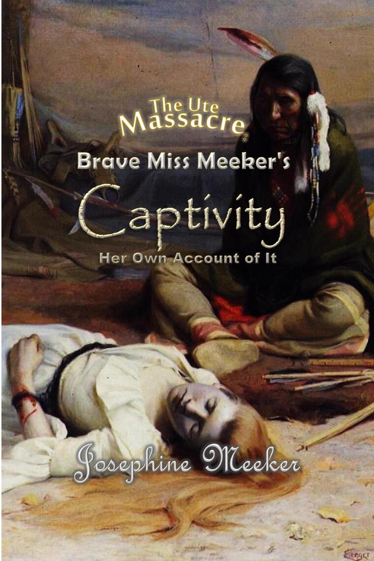 The Ute Massacre by Josephine Meeker (Ebook) - Read free for 30 days