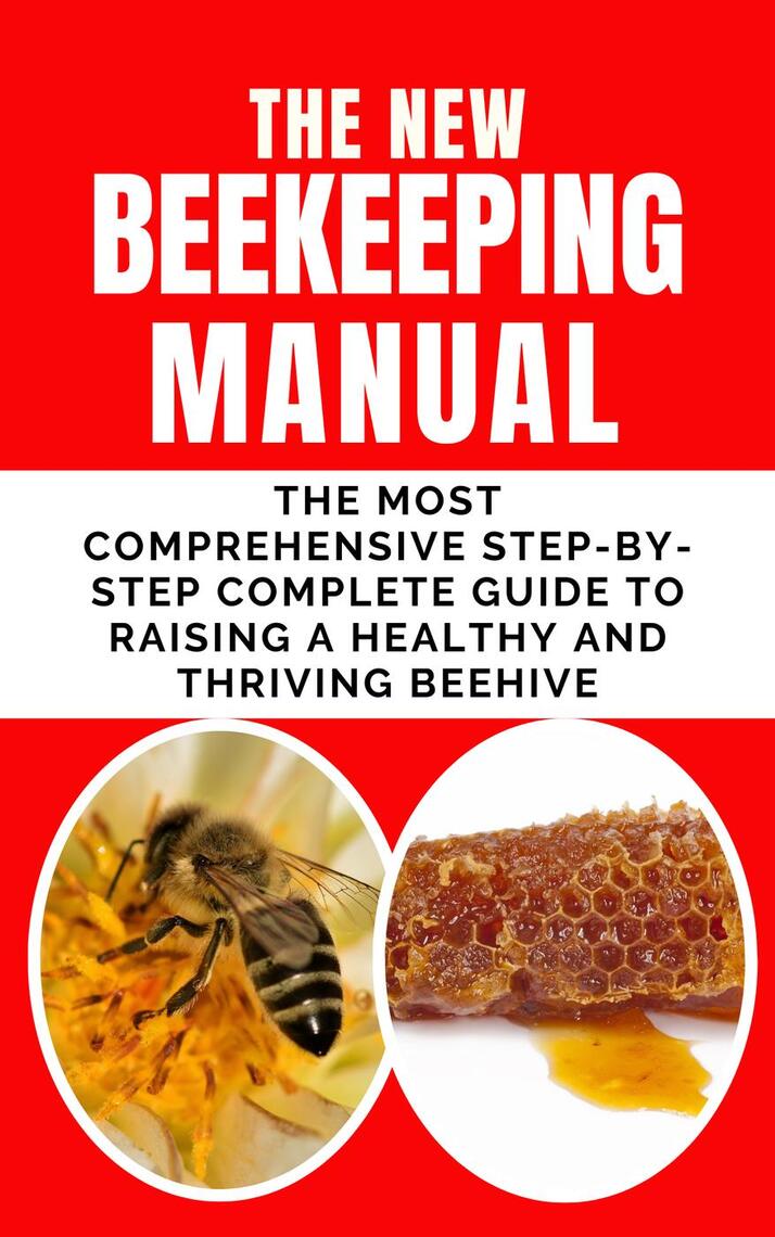 The New BeeKeeping Manual: The Most Comprehensive Step-By-Step Complete ...