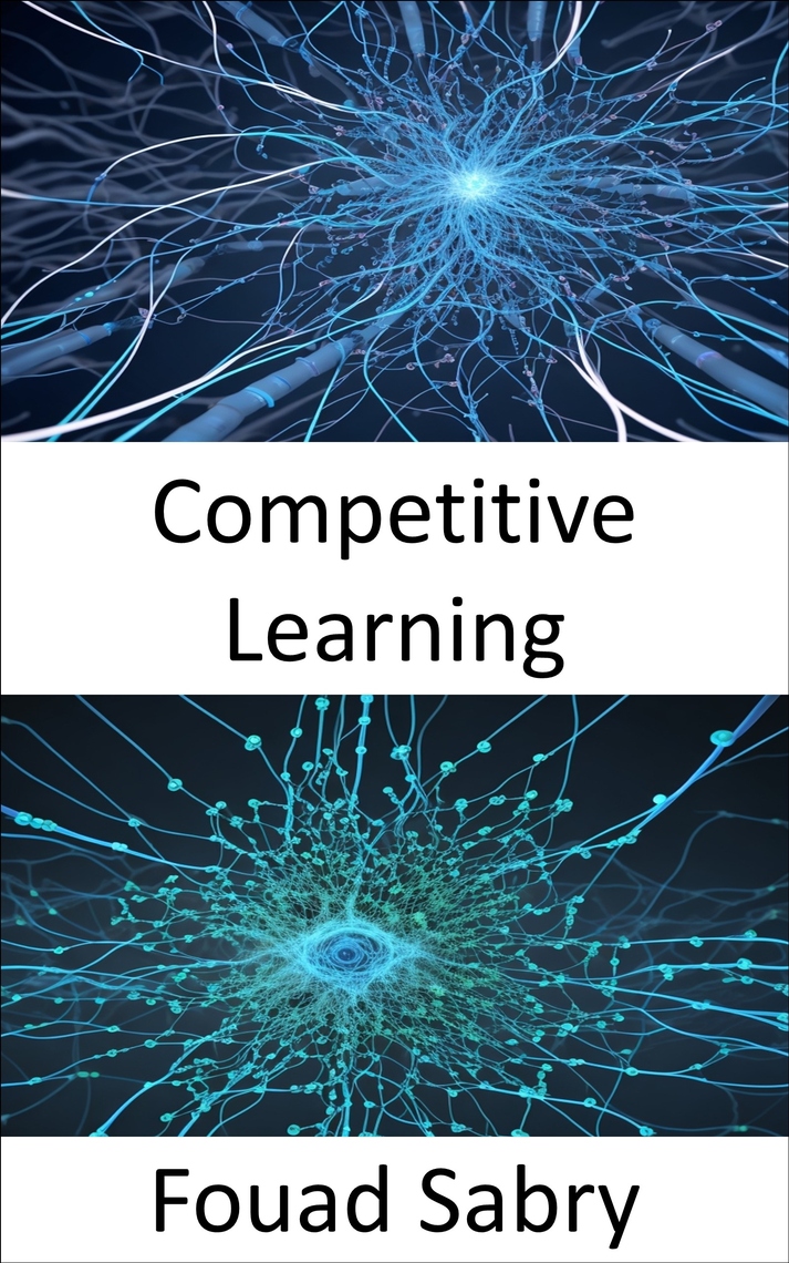 Competitive Learning by Fouad Sabry - Ebook | Everand