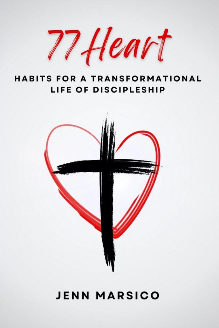 77 Heart: Habits for a Transformational Life of Discipleship by Jenn ...