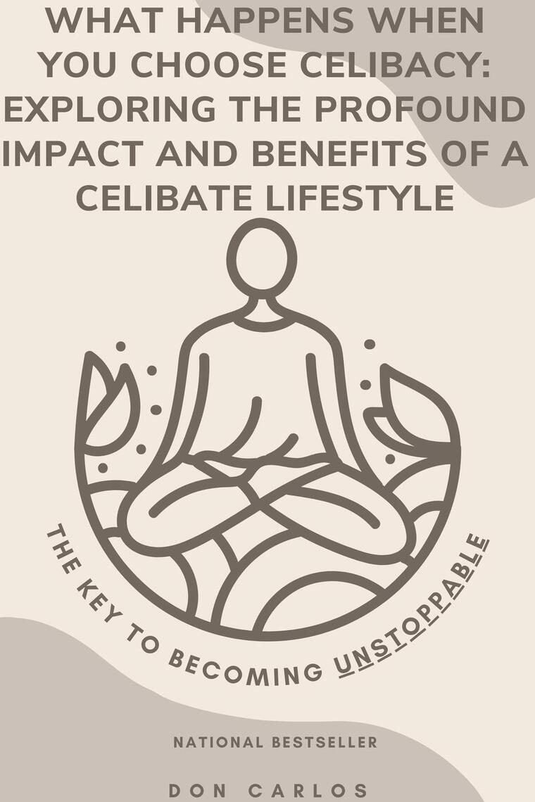 What Happens When You Choose Celibacy: Exploring the Profound Impact ...