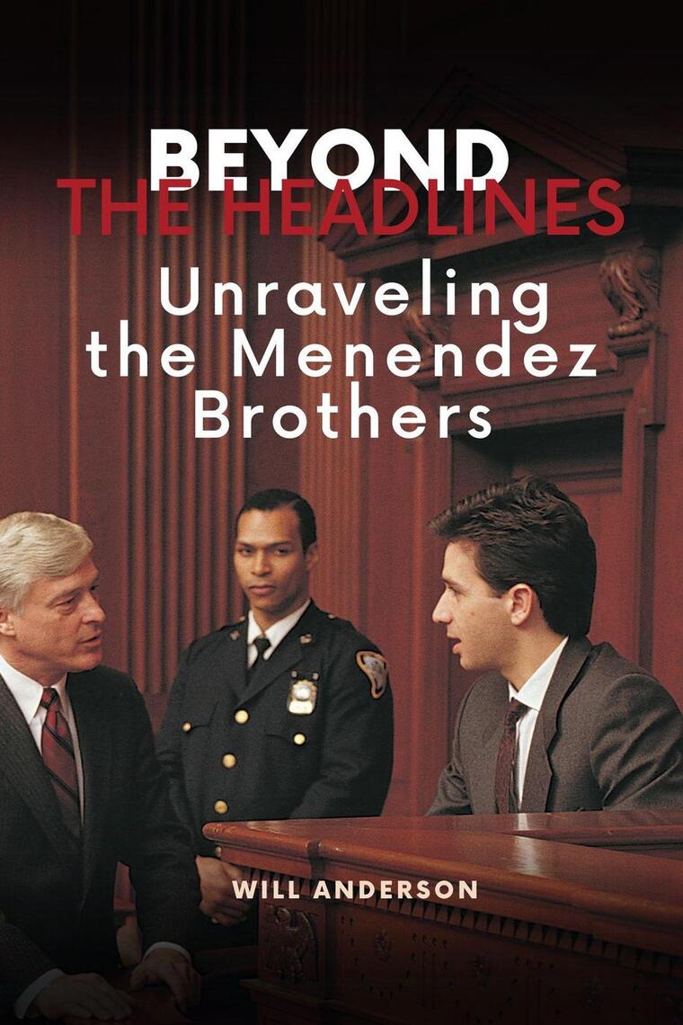 Beyond the Headlines: Unraveling the Menendez Brothers by Will Anderson (Ebook) - Read free for ...