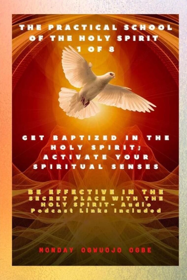 The Practical School of the Holy Spirit - Part 1 of 8 - Activate Your ...