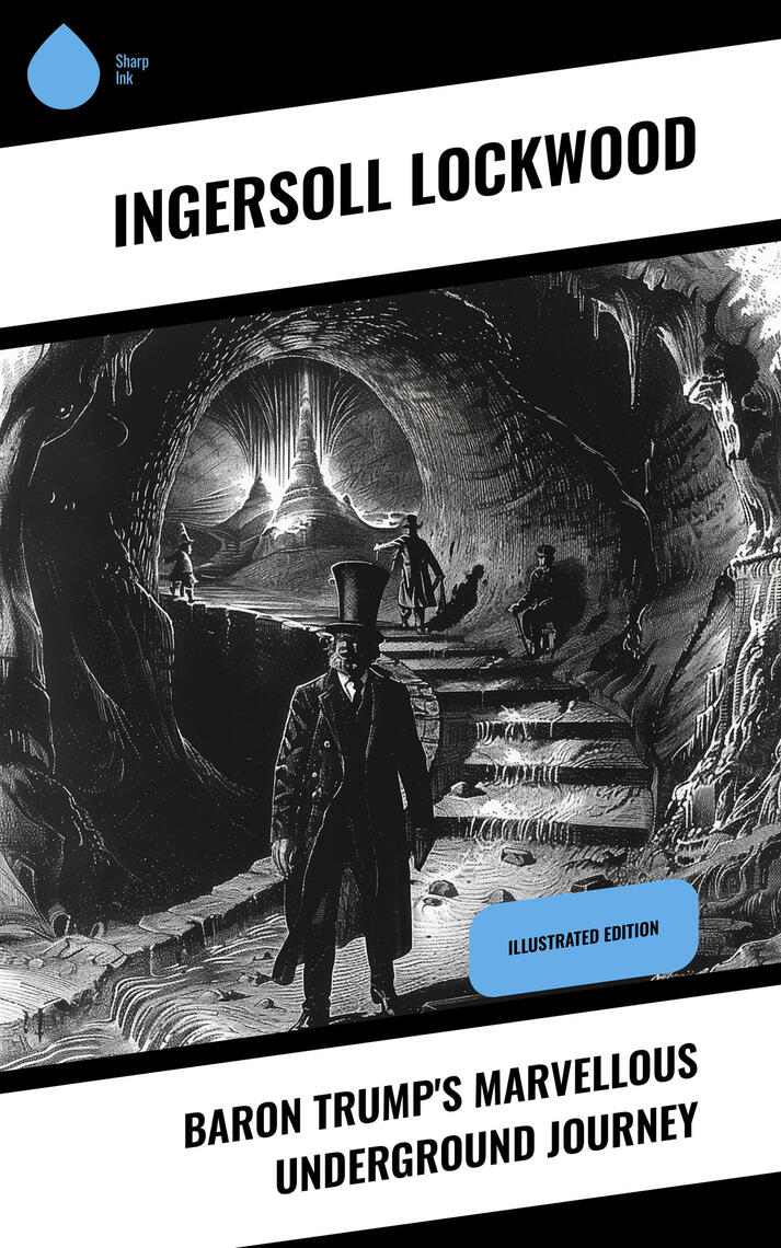 Baron Trump's Marvellous Underground Journey by Lockwood Ingersoll ...